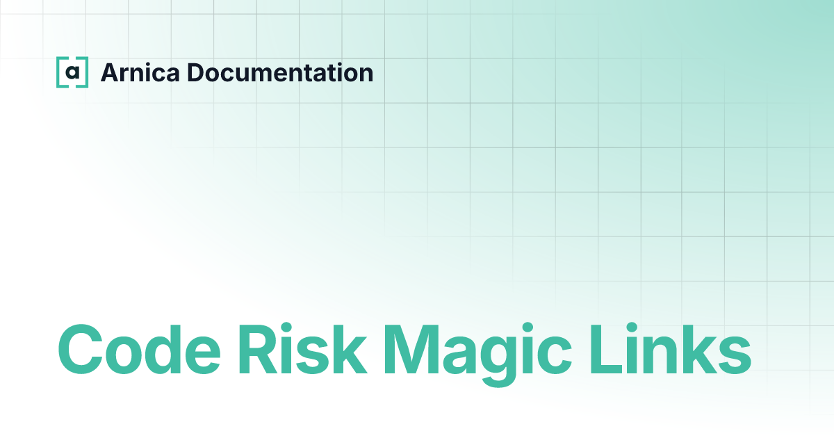 Code Risk Magic Links | Arnica Documentation