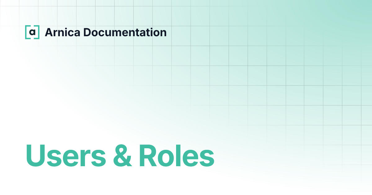 Users & Roles | Arnica Documentation