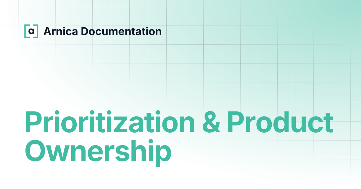 Prioritization & Product Ownership | Arnica Documentation