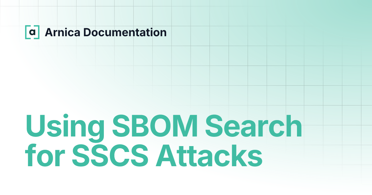 Using SBOM Search for SSCS Attacks | Arnica Documentation