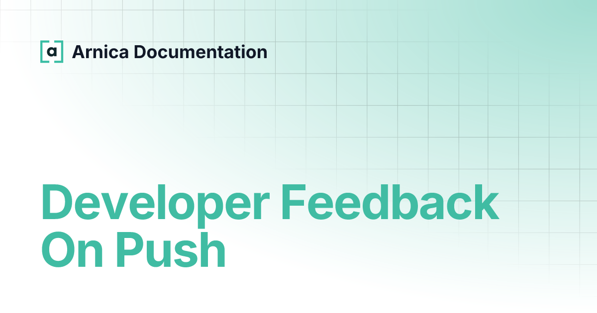 Developer Feedback On Push | Arnica Documentation Developer Feedback On Push | Arnica Documentation